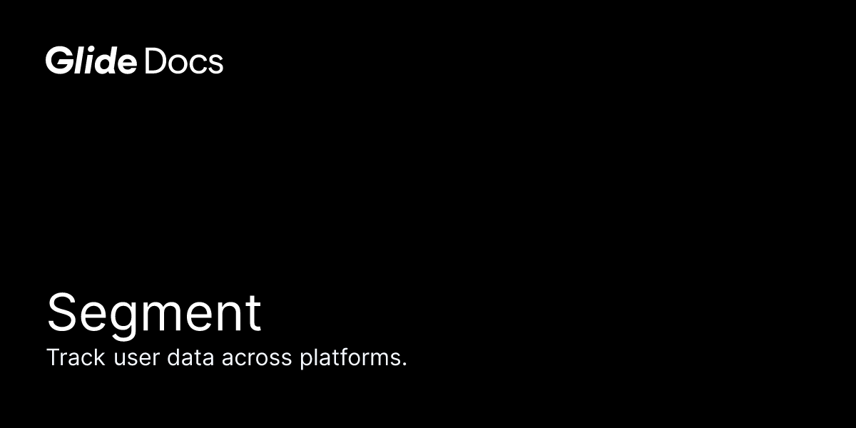 Segment | Glide Docs